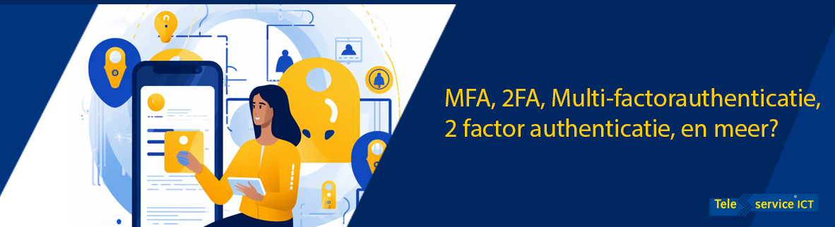 Wat is (het nut van) twee factor authenticatie (2FA / MFA)?